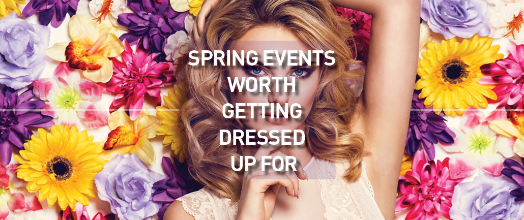 Spring Events Worth Getting Dressed Up For - The Kingsford